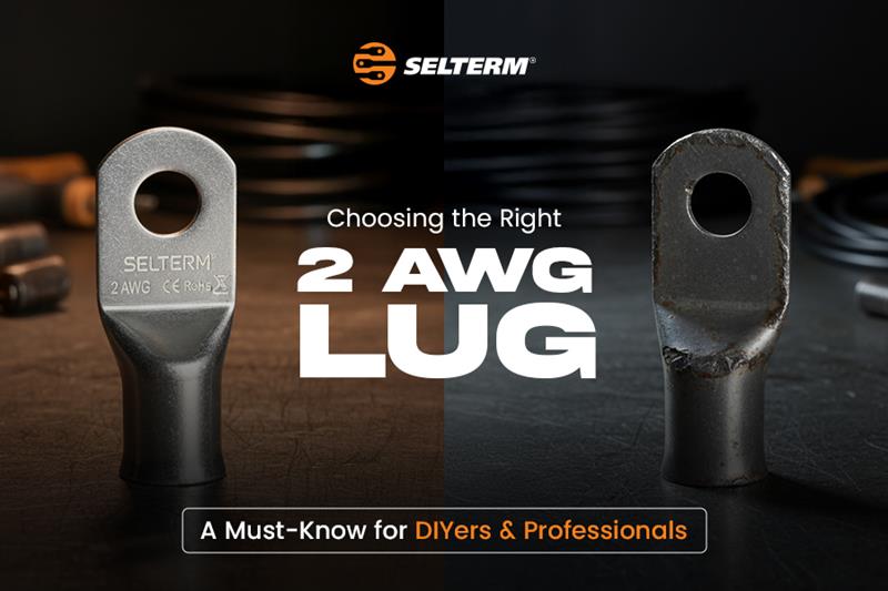 Choosing The Right 2 AWG Lug: A Must-Know For DIYers & Pros – SELTERM